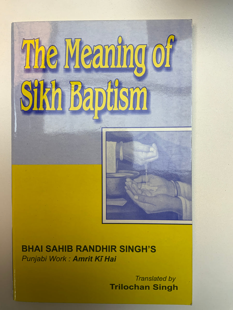The meaning of Sikh Baptism by Trilochan Singh – KhalsaShop.ca
